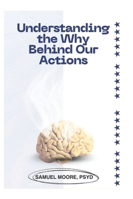 Understanding the Why Behind Our Actions | Moore Psyd, Samuel - 교보문고
