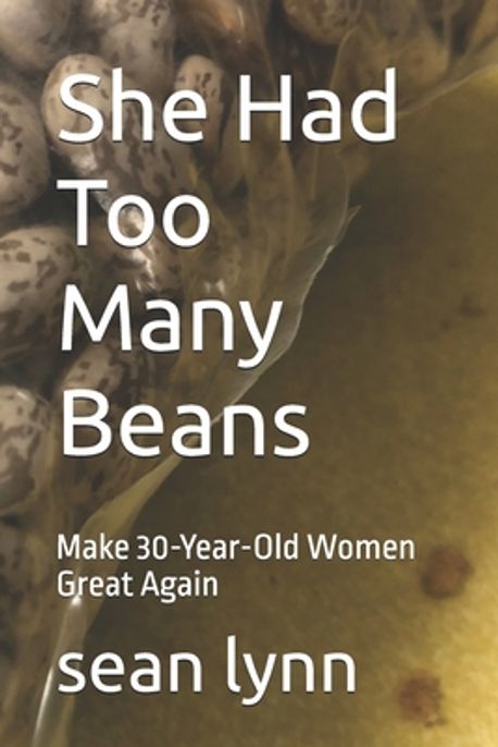 She Had Too Many Beans | Lynn, Sean - 교보문고