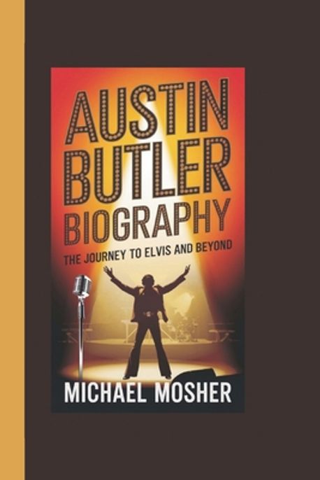 Austin Butler Biography | Mosher, Michael - 교보문고