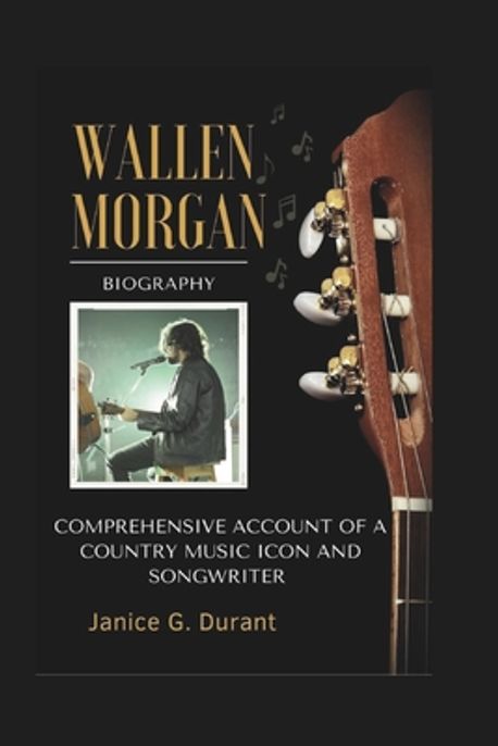 Morgan Wallen Biography | G. Durant, Janice - 교보문고