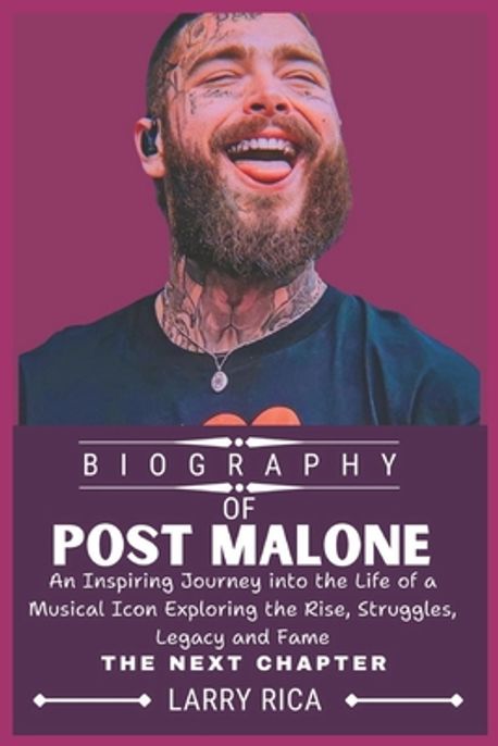 Post Malone Biography | Rica, Larry - 교보문고