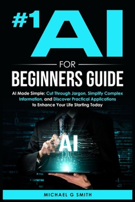 #1 AI for Beginners Guide | Smith, Michael - 교보문고