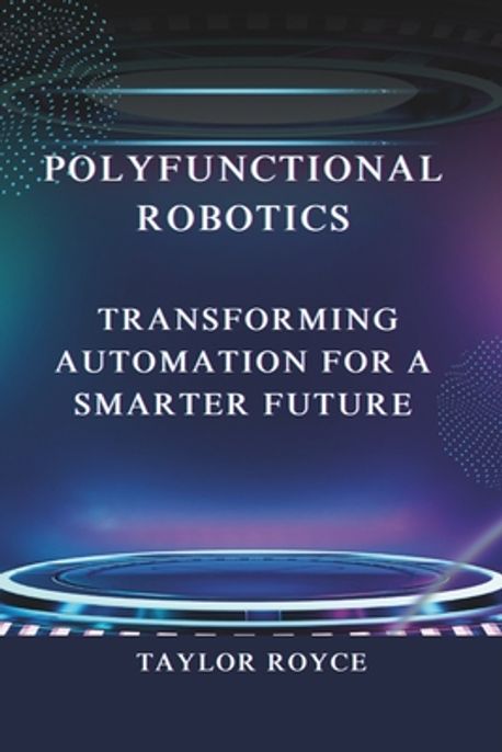 Polyfunctional Robotics | Royce, Taylor - 교보문고
