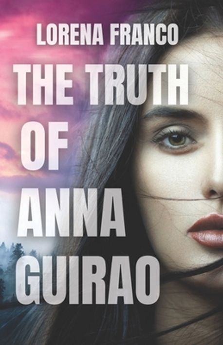 The truth of Anna Guirao | Franco, Lorena - 교보문고