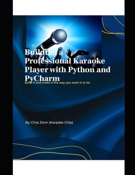 Building a karaoke player with Python | Ziem, Chip - 교보문고
