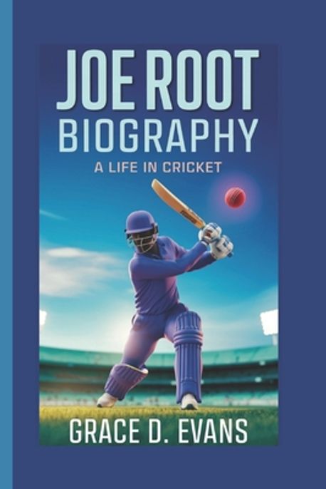 Joe Root Biography | D. Evans, Grace - 교보문고