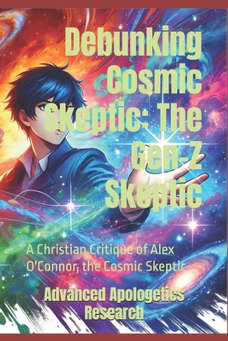 Debunking Cosmic Skeptic | Research, Advanced Apologetics - 교보문고