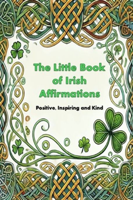 The Little Book of Irish Affirmations | Boyle, Michael - 교보문고