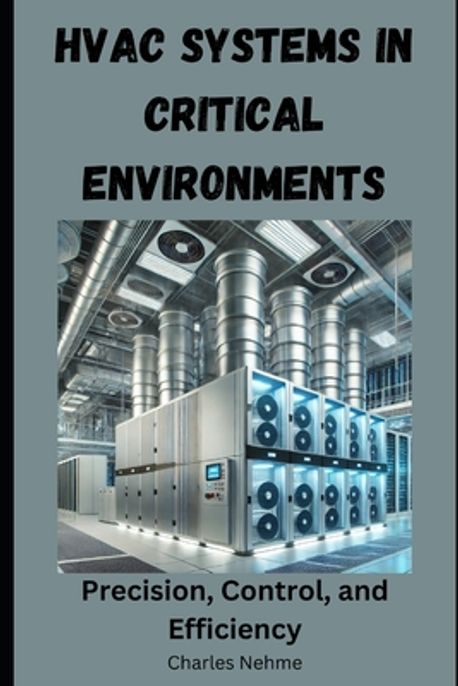 HVAC Systems in Critical Environments | Nehme, Charles - 교보문고