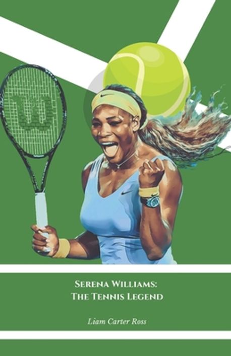 Serena Williams | Carter Ross, Liam - 교보문고