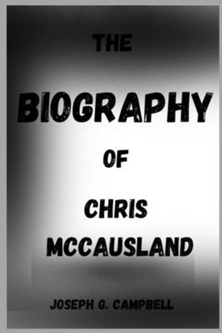 The Biography of Chris McCausland | G. Campbell, Joseph - 교보문고