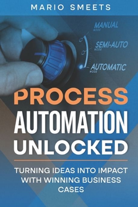 Process Automation Unlocked | Smeets, Mario - 교보문고