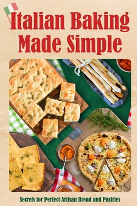 Italian Baking Made Simple | Shaw, Jay - 교보문고