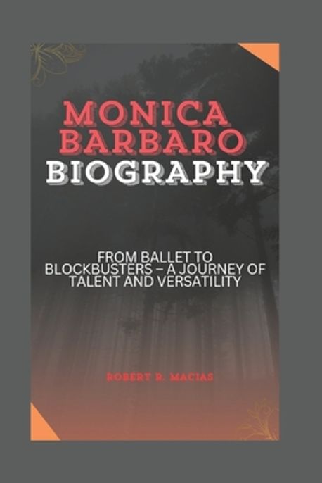Monica Barbaro Biography | R. Macias, Robert - 교보문고