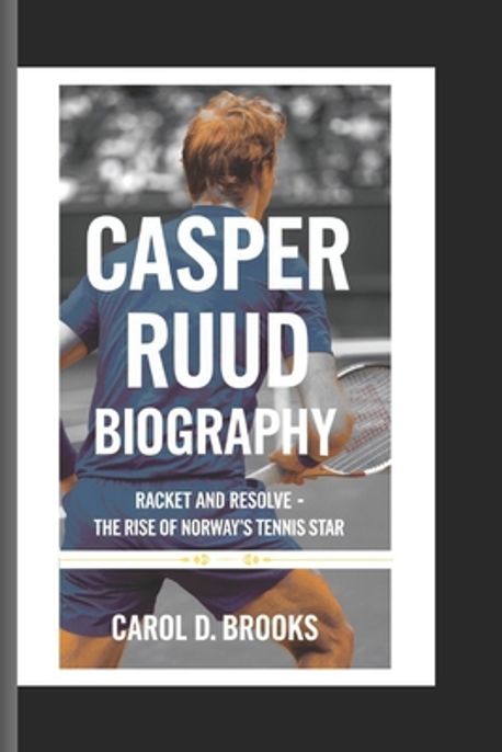Casper Ruud Biography | D. Brooks, Carol - 교보문고