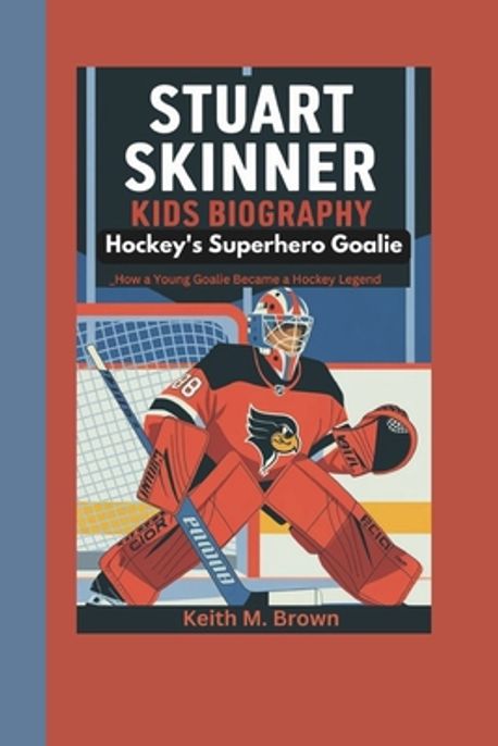 Stuart Skinner kids biography | M. Brown, Keith - 교보문고