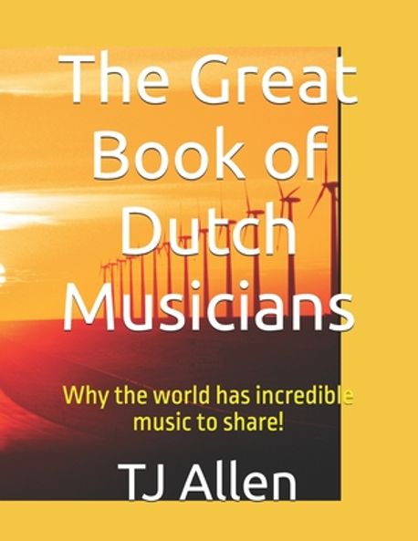 The Great Book of Dutch Musicians | Allen, Tj - 교보문고