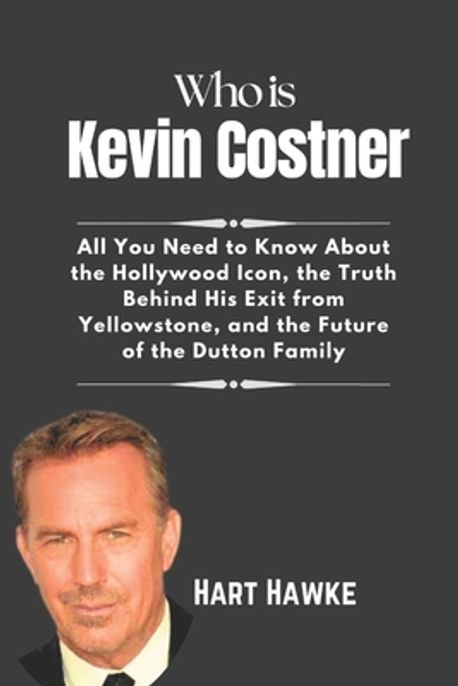 Who is Kevin Costner | Hawke, Hart - 교보문고