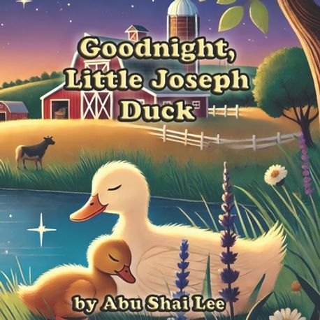 Goodnight, Little Joseph Duck | Shai Lee, Abu - 교보문고