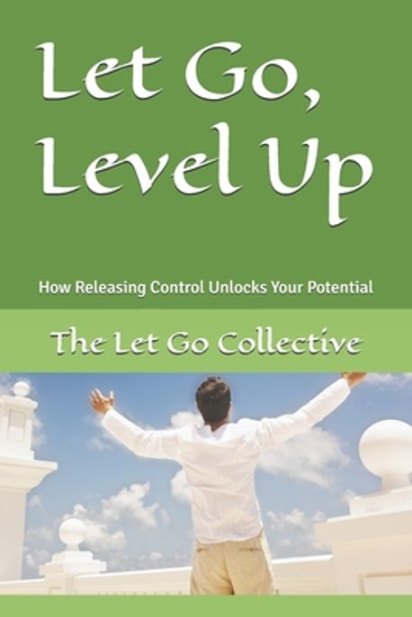 Let Go, Level Up | Collective, The Let Go - 교보문고