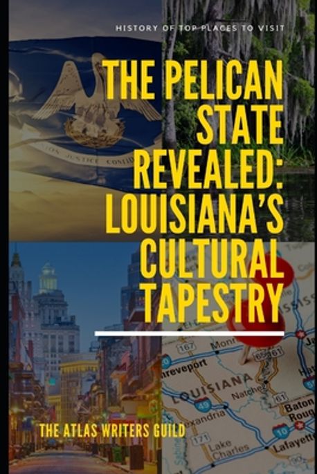 The Pelican State Revealed | Guild, The Atlas Writers - 교보문고