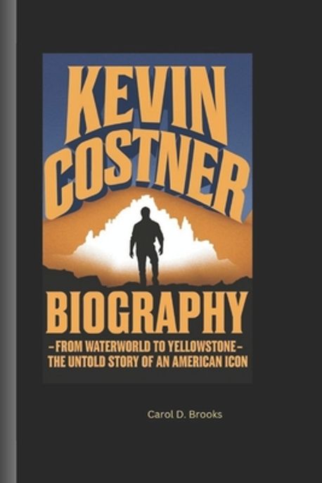 Kevin Costner Biography | D. Brooks, Carol - 교보문고