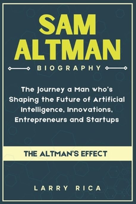 Sam Altman Biography | Rica, Larry - 교보문고