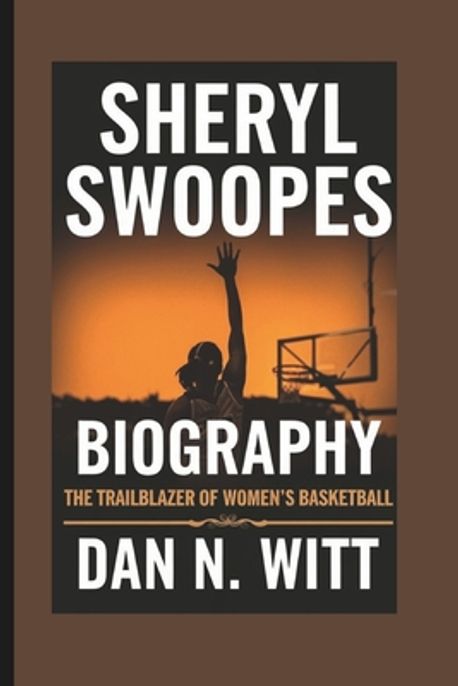 Sheryl Swoopes | N. Witt, Dan - 교보문고