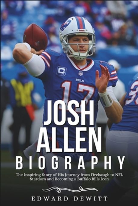 Josh Allen Biography | DeWitt, Edward - 교보문고