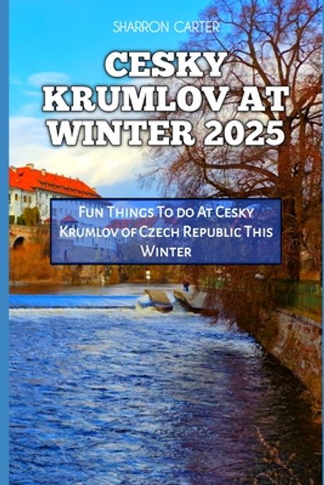Cesky Krumlov at Winter 2025 | Carter, Sharron - 교보문고