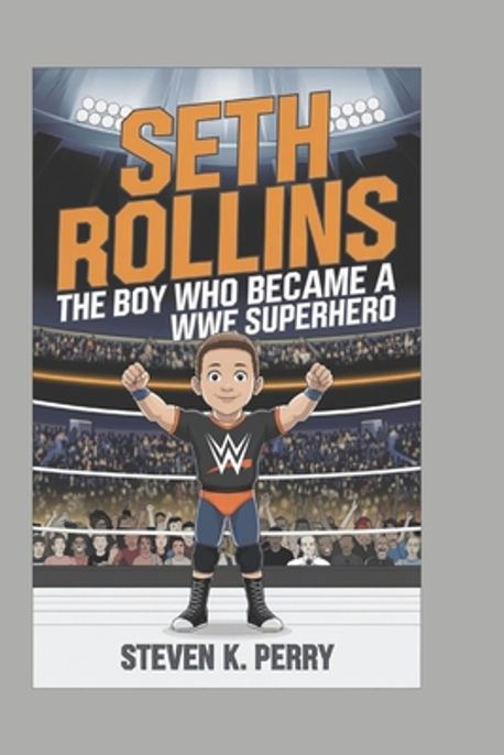 Seth Rollins | K. Perry, Steve - 교보문고