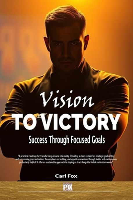 Vision to Victory | Fox, Carl - 교보문고