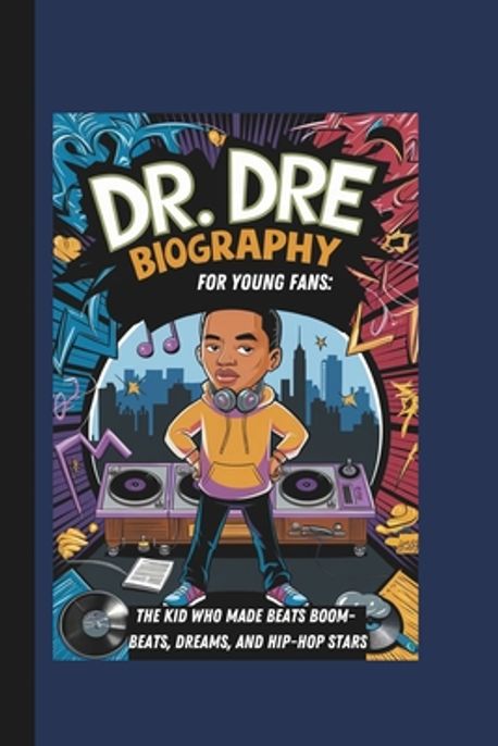Dr. Dre Biography for Young Fans | Walls, Sean M. - 교보문고
