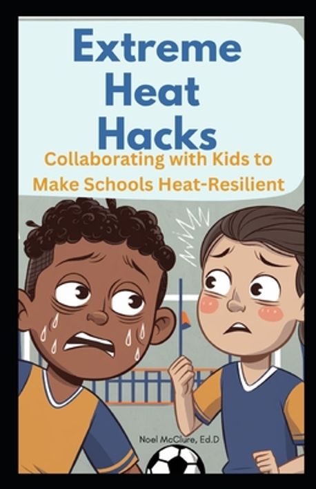 Extreme Heat Hacks | McClure Ed D., Noel - 교보문고