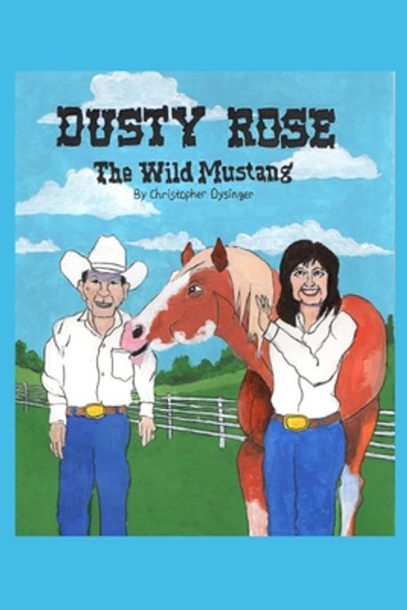 Dusty Rose the Wild Mustang | Bramblett, Brian W. - 교보문고