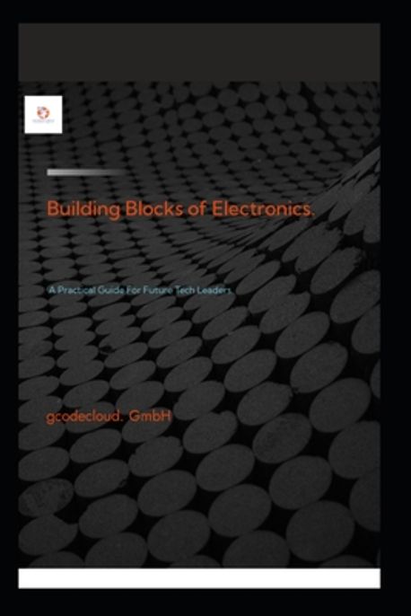 Building Blocks Of Electronic. | Gmbh, Gcodecloud - 교보문고