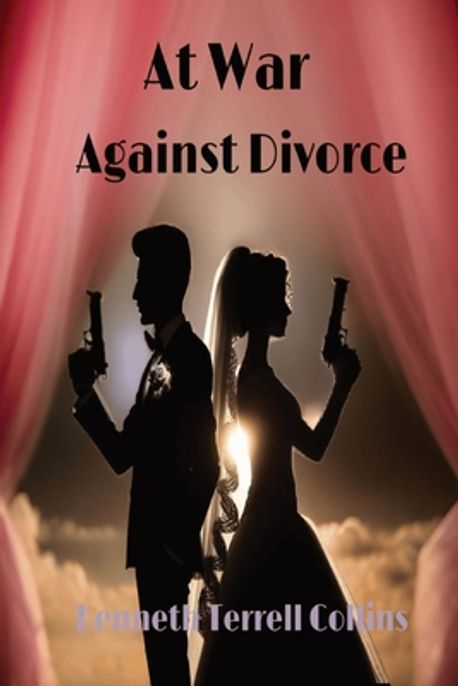 At War Against Divorce . | Collins, Kenneth - 교보문고