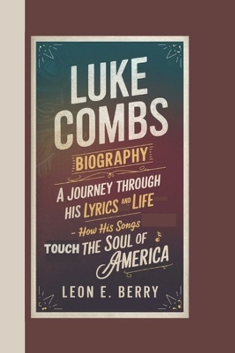 Luke Combs Biography | E. Berry, Leon - 교보문고
