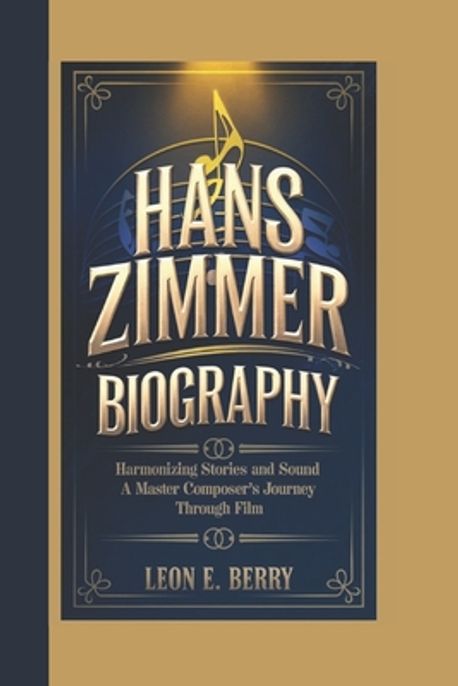 Hans Zimmer Biography | E. Berry, Leon - 교보문고