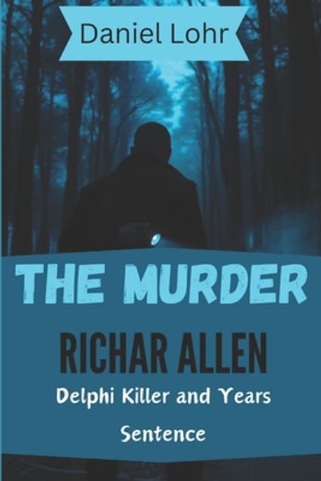 The Murder Richard Allen | Lohr, Daniel - 교보문고