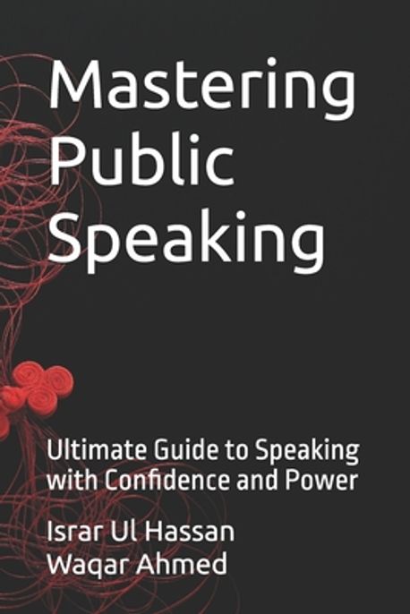 Mastering Public Speaking | Ahmed, Waqar - 교보문고