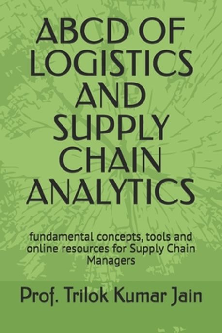 ABCD of Logistics and Supply Chain Analytics | Jain, Prof Trilok Kumar ...