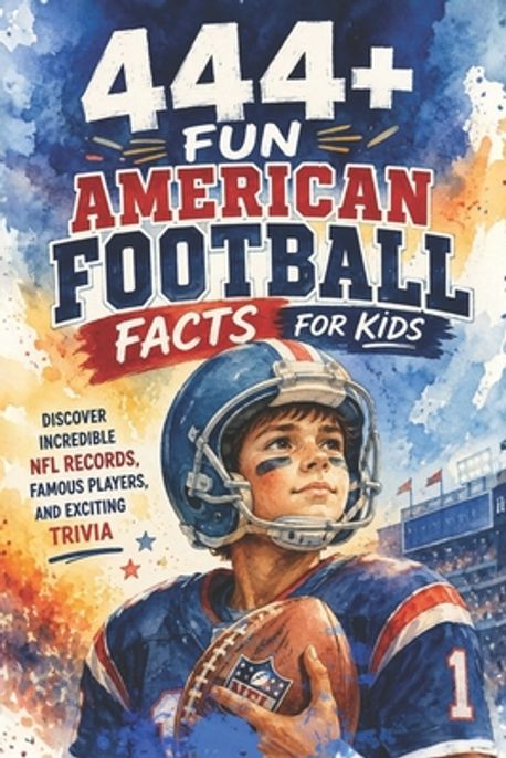 444+ Fun American Football Facts for Kids | Hadi, Rabea - 교보문고