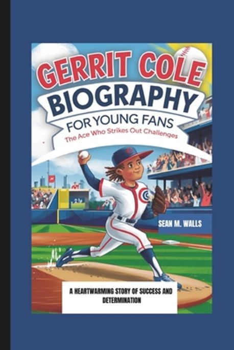 Gerrit Cole Biography for Young Fans | Walls, Sean M. - 교보문고