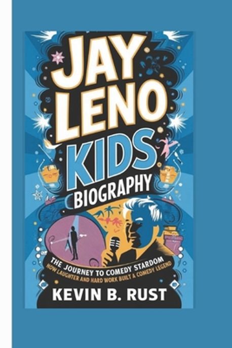 Jay Leno Kids Biography | B. Rust, Kevin - 교보문고