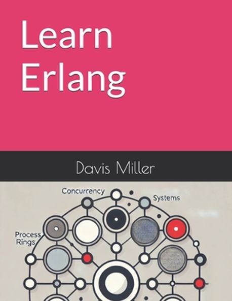 Learn Erlang | Miller, Davis - 교보문고