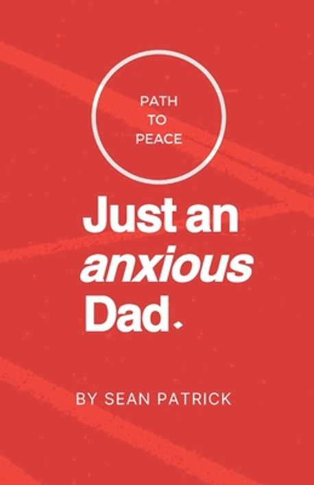 The Anxious Dad Series | Patrick, Sean M. - 교보문고