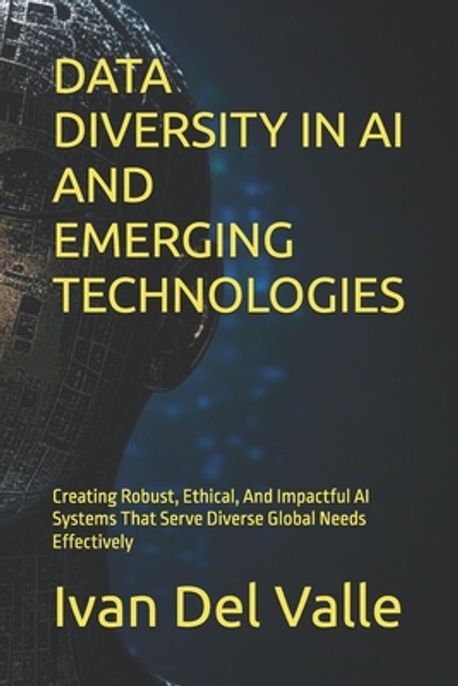 Data Diversity in AI and Emerging Technologies | del Valle, Ivan - 교보문고