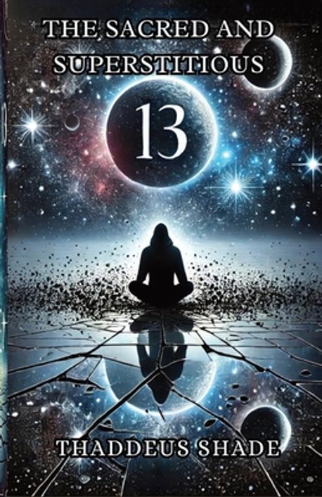 The Sacred and Superstitious 13 | Shade, Thaddeus - 교보문고
