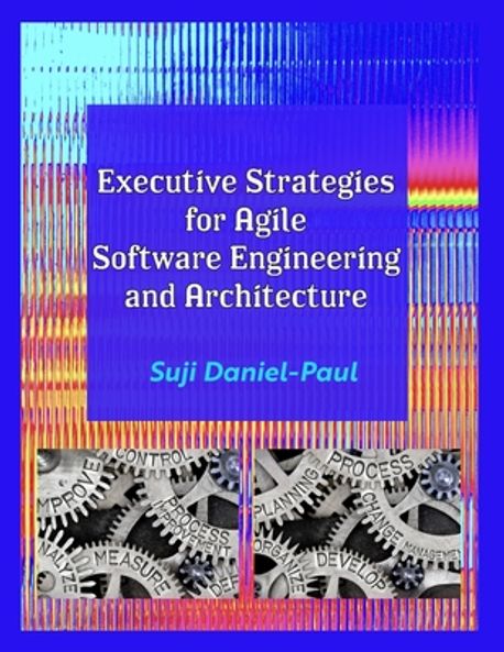 Executive Strategies for Agile Software Engineering and Architecture | Daniel-Paul, Suji - 교보문고